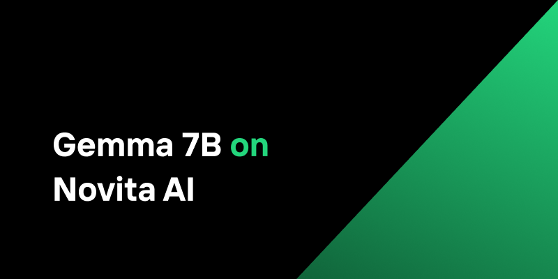 Step-by-Step Guide: Running Gemma 7B on Novita AI GPU Instances - Novita