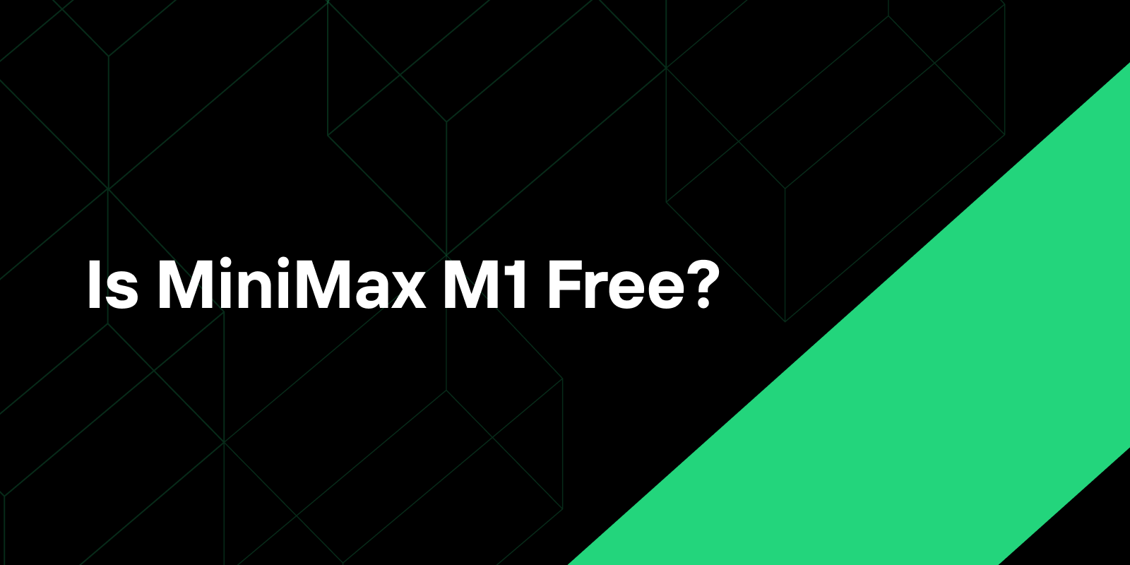 O MiniMax M1 é gratuito? Um guia completo para desenvolvedores - Novita
