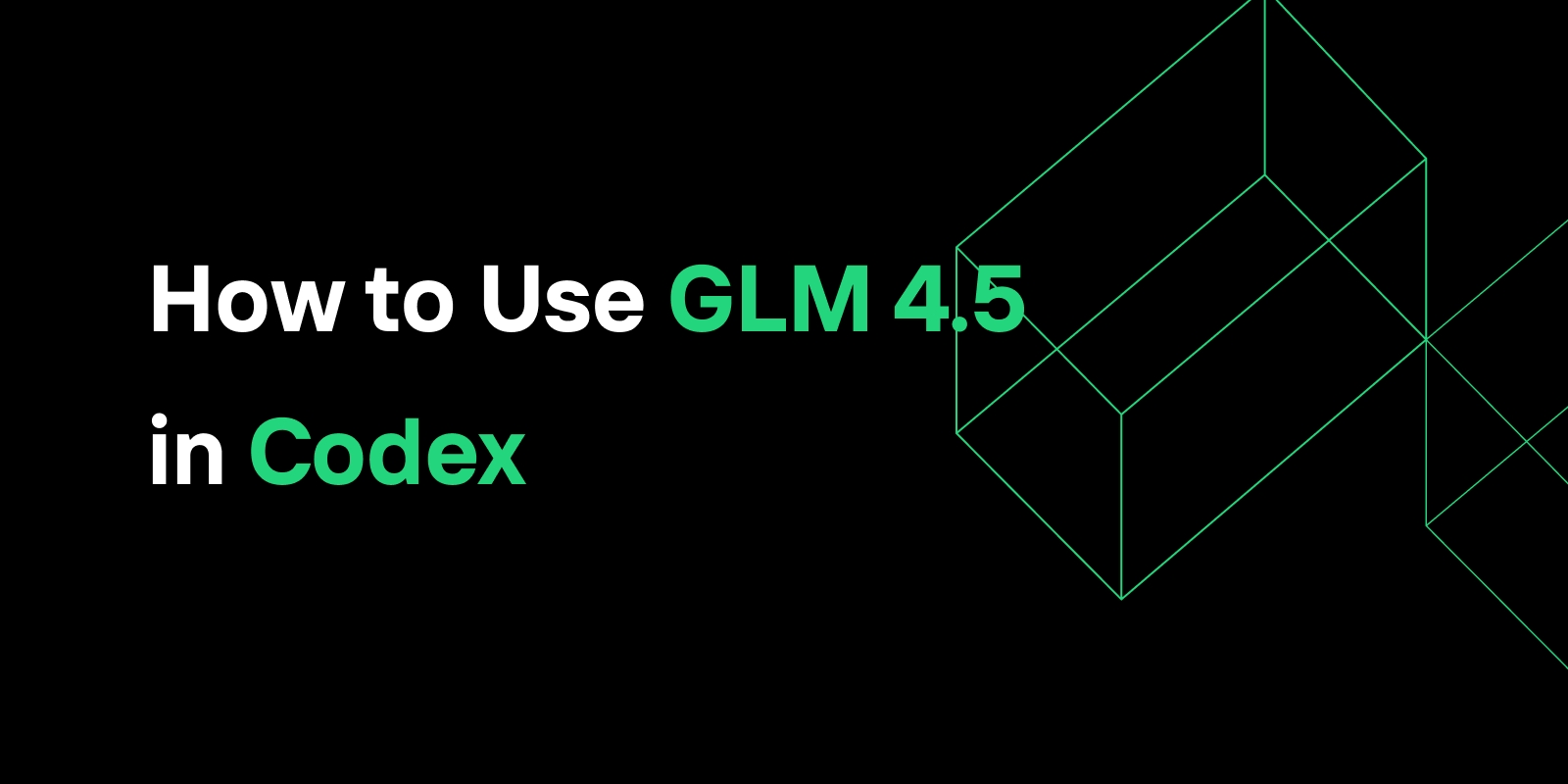 How to Use GLM 4.5 in Codex: A Practical Guide - Novita