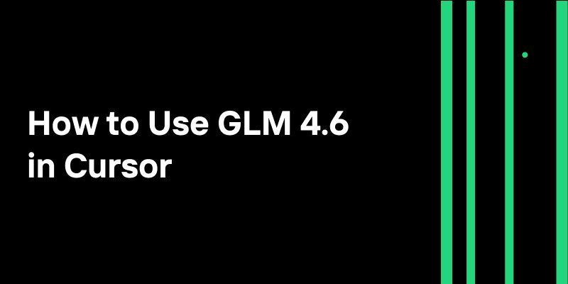 Como usar o GLM-4.6 no Cursor para aumentar a produtividade de pequenas equipes