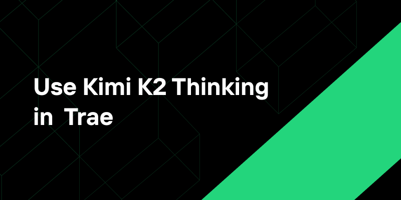 在 Trae 中使用 Kimi-K2 思维方式，可将 Claude 级别的成本降低 80%。