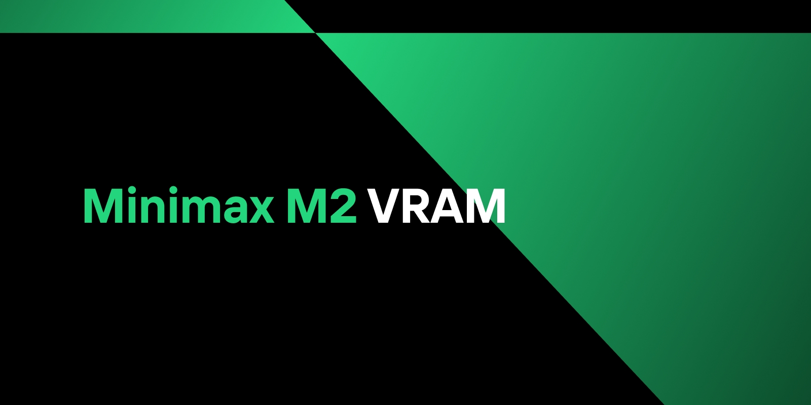 Minimax M2 VRAM: Is Your GPU Ready? - Novita